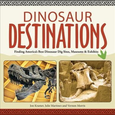 Dinosaur Destinations : Finding America's Best Dinosaur Dig Sites ...