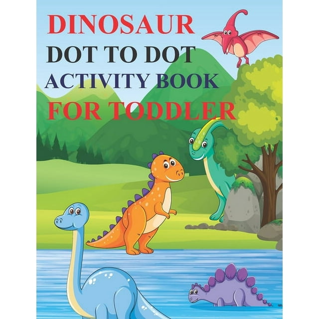 Dinosaur Dot to Dot Activity Book for Toddler: 80 Pages Easy Kids Dot ...