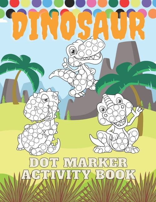 Dinosaur Dot Marker Activity Book: Dot Marker Activity Book For Kids ...