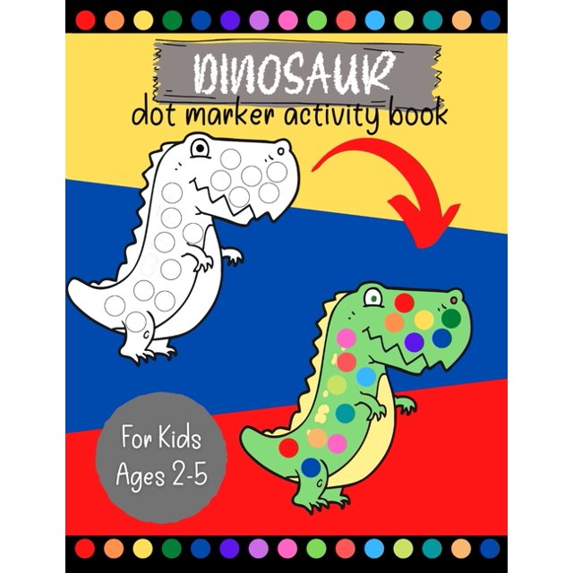 Dinosaur Dot Marker Activity Book For Kids Ages 2-5 : Cute Dinosaurs ...