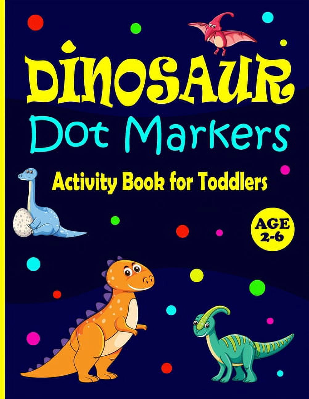 Dinosaur Dot Markers Activity Book for Toddlers Ages 2-6: Cute ...
