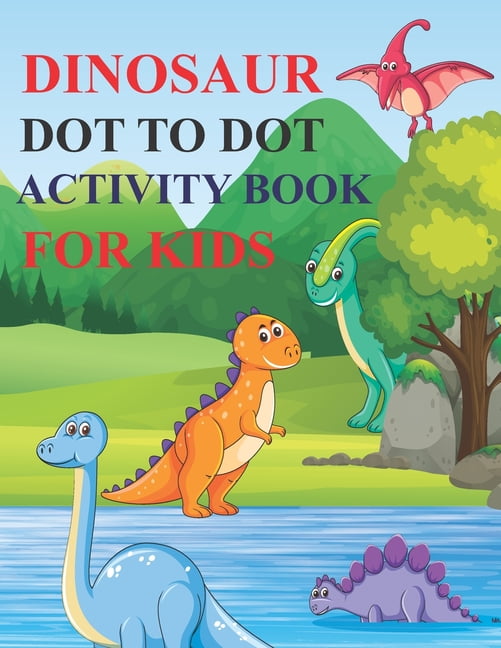 Dinosaur Dot to Dot Activity Book for Kids: 80 Pages Easy Kids Dot To ...