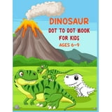 Dinosaur Dot to Dot Book For Kids Ages 6-9: Connect the dot Activities ...