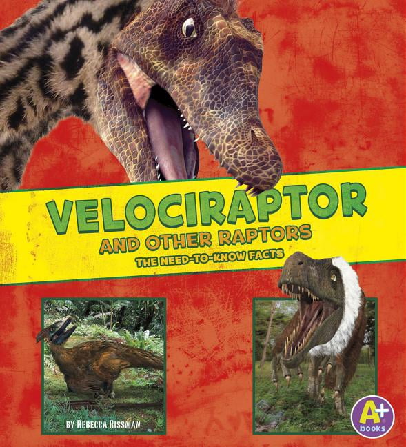 Dinosaur Fact Dig: Velociraptor and Other Raptors: The Need-To-Know ...