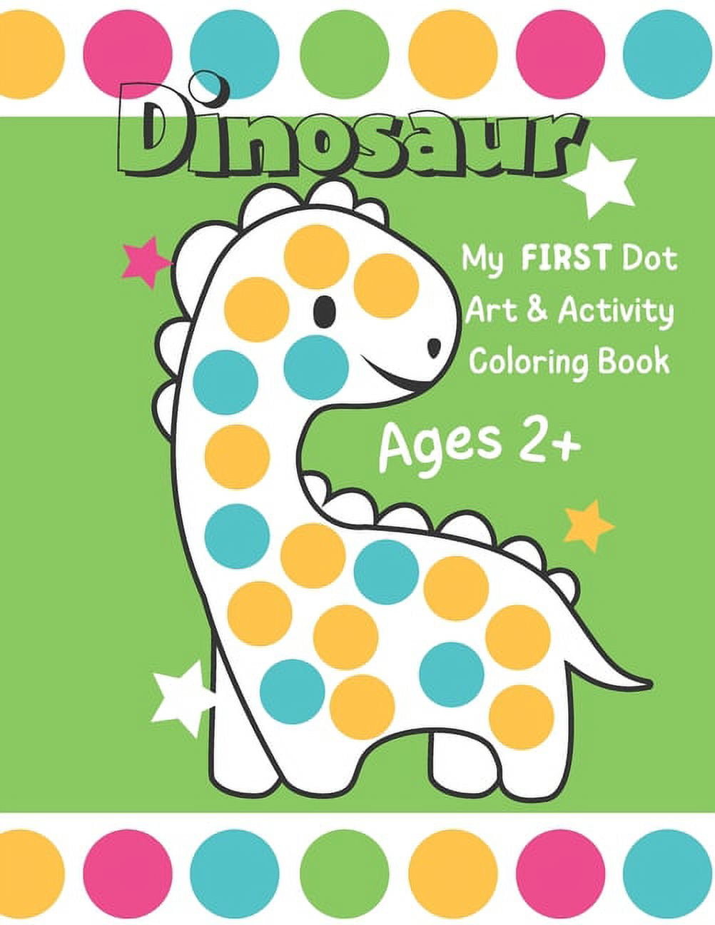 Dinosaur: My First Dot Art And Activity Coloring Book - Ages 2+: Big ...