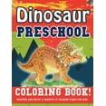 Dinosaur Preschool Coloring Book! Discover And Enjoy A Variety Of ...