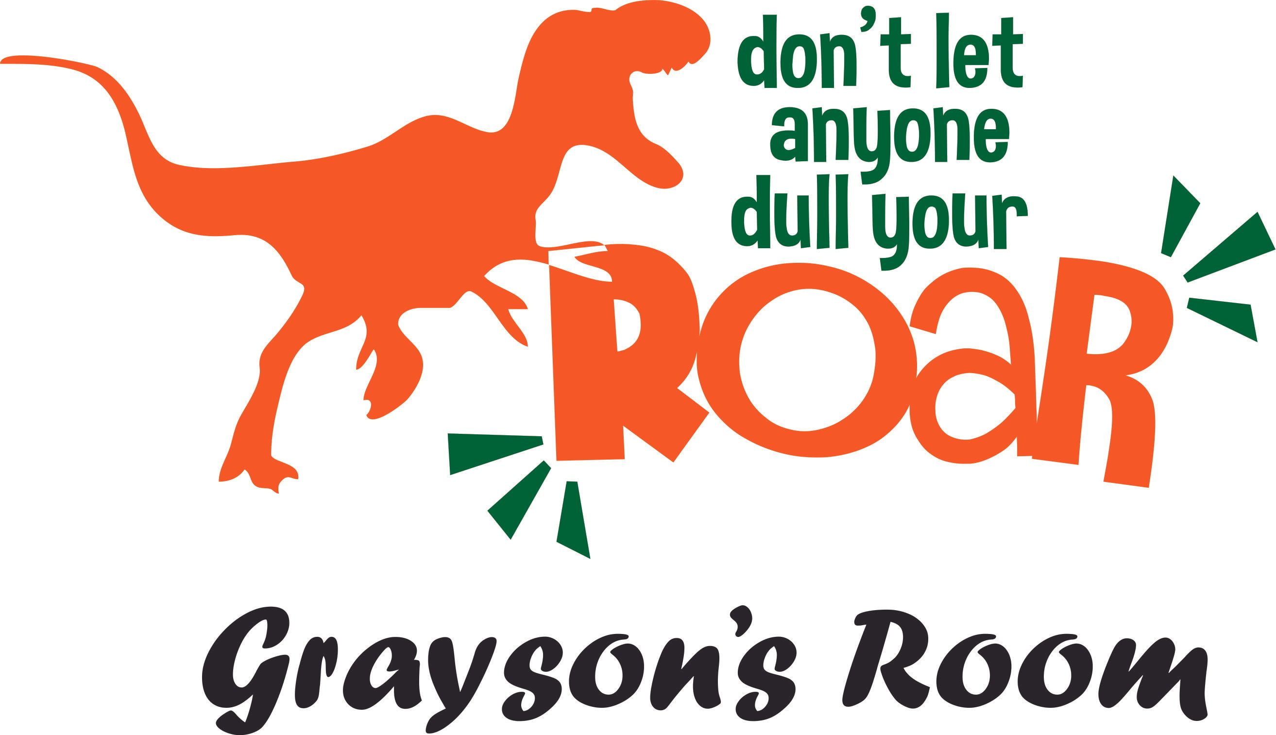 Dinosaur Quote Don't Let Anyone Dull Your Roar Customized Wall Decal ...