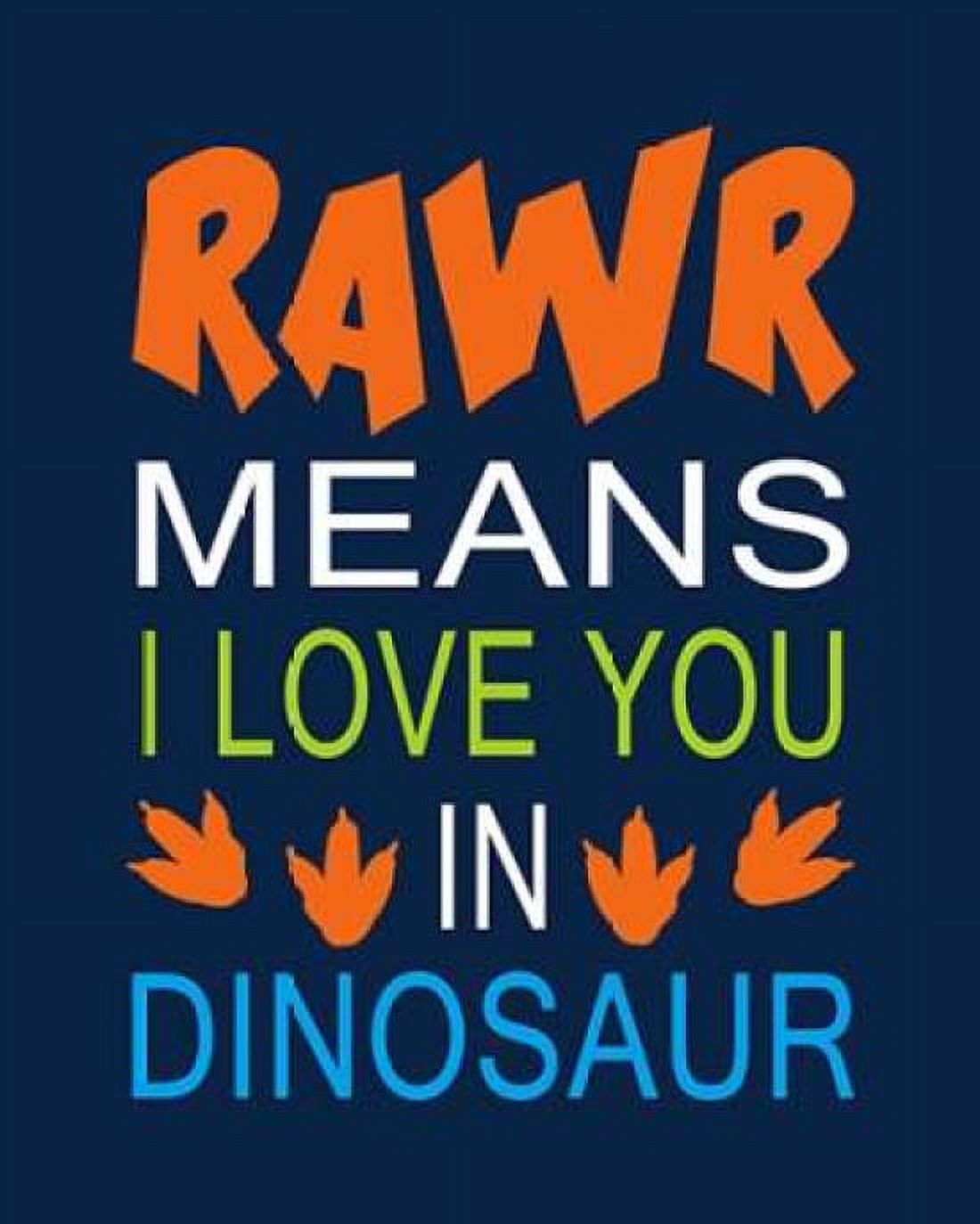 Dinosaur Rawr Quote Poster Print by Tamara Robinson (24 x 30) - Walmart.com