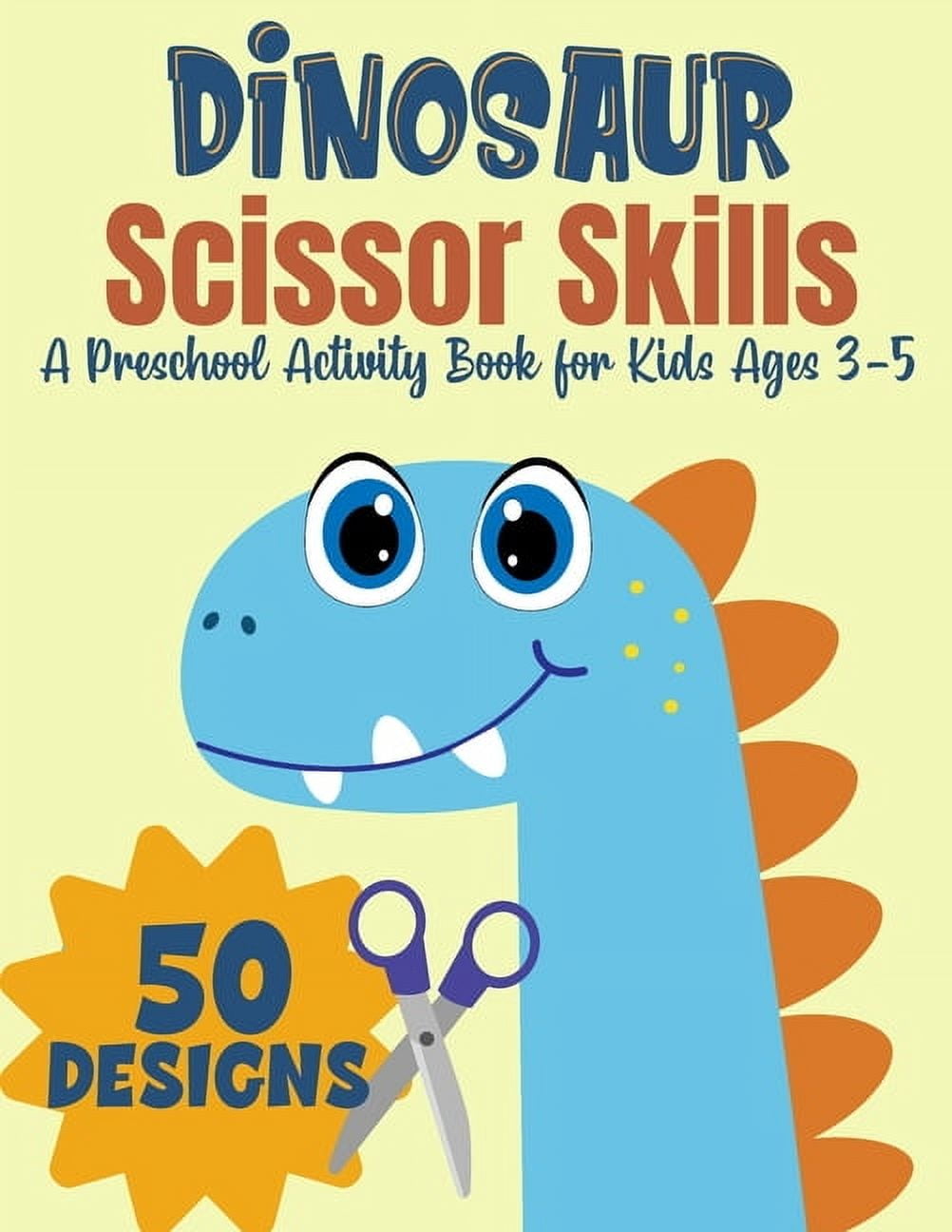Dinosaur Scissor Skills, A Preschool Activity Book For Kids Ages 3-5: A ...