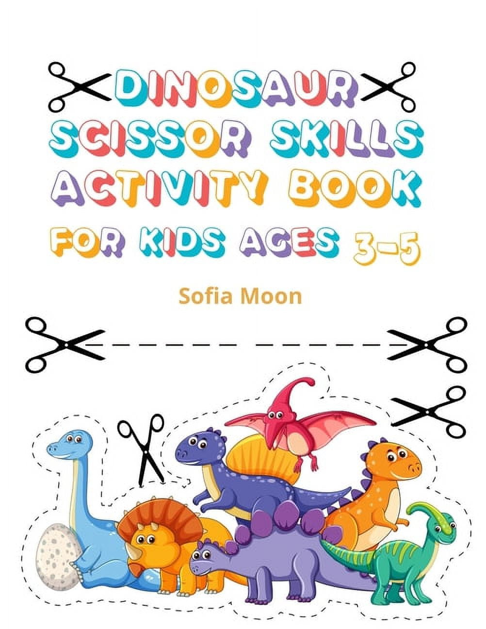 Dinosaur Scissor Skills Activity Book for Kids Ages 3-5 : Cut & Paste ...