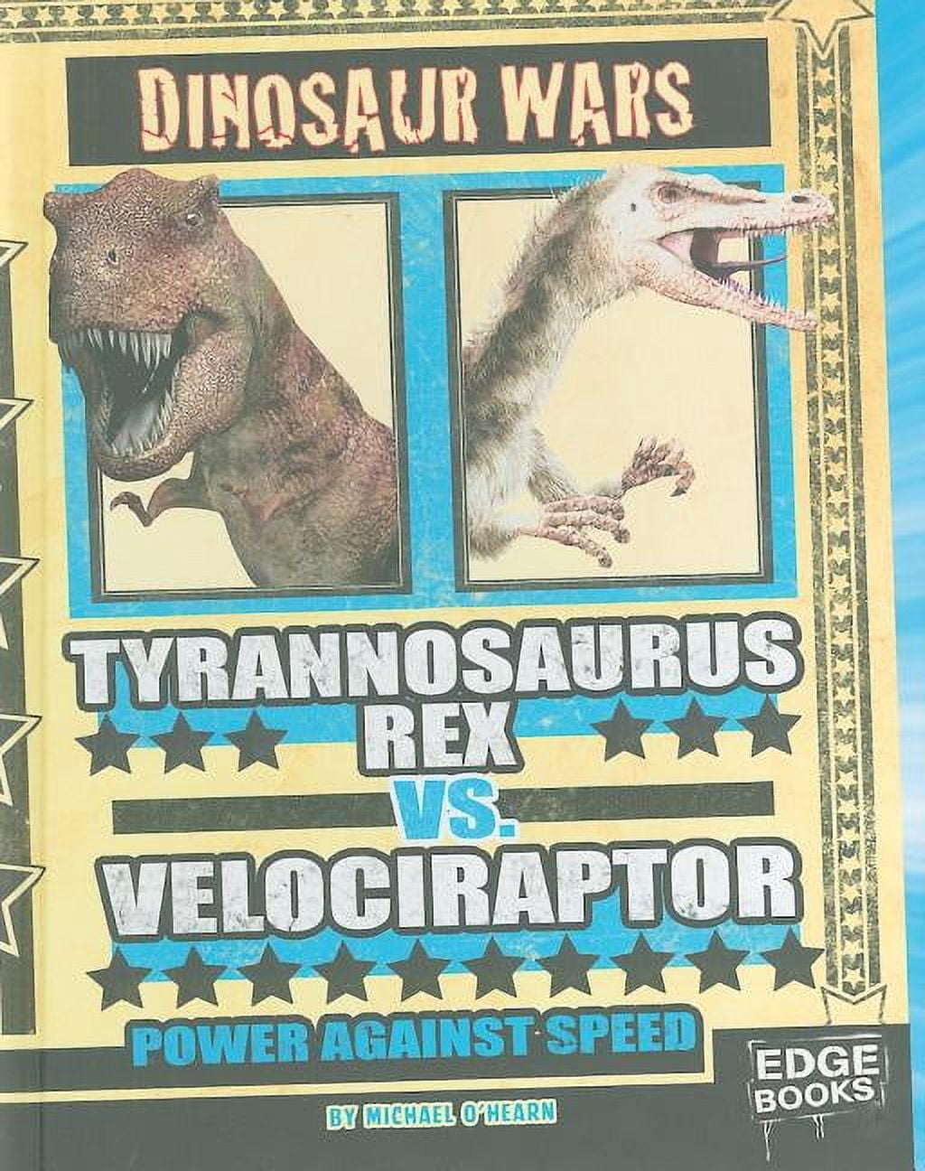 Tyrannosaurus Rex vs. Velociraptor: Power Against Speed (Hardcover) by ...