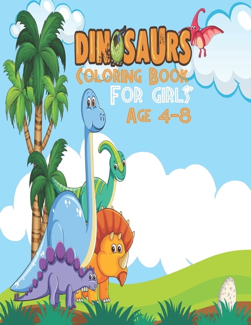 Dinosaurs Coloring Book For Girls Age 4-8 : Awesome Dinosaur Coloring ...