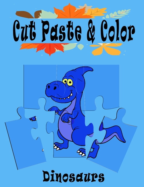 Cut Paste & Color Dinosaurs Cut Paste and Color: Scissor Skills Kids ...