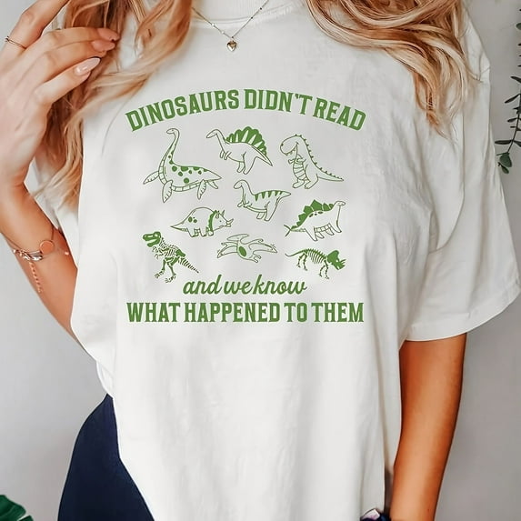 Dinosaurs Did Not Read R T-S1Hirt Wo Graphic T-S1Hir B1Ook Lovers 90s ...