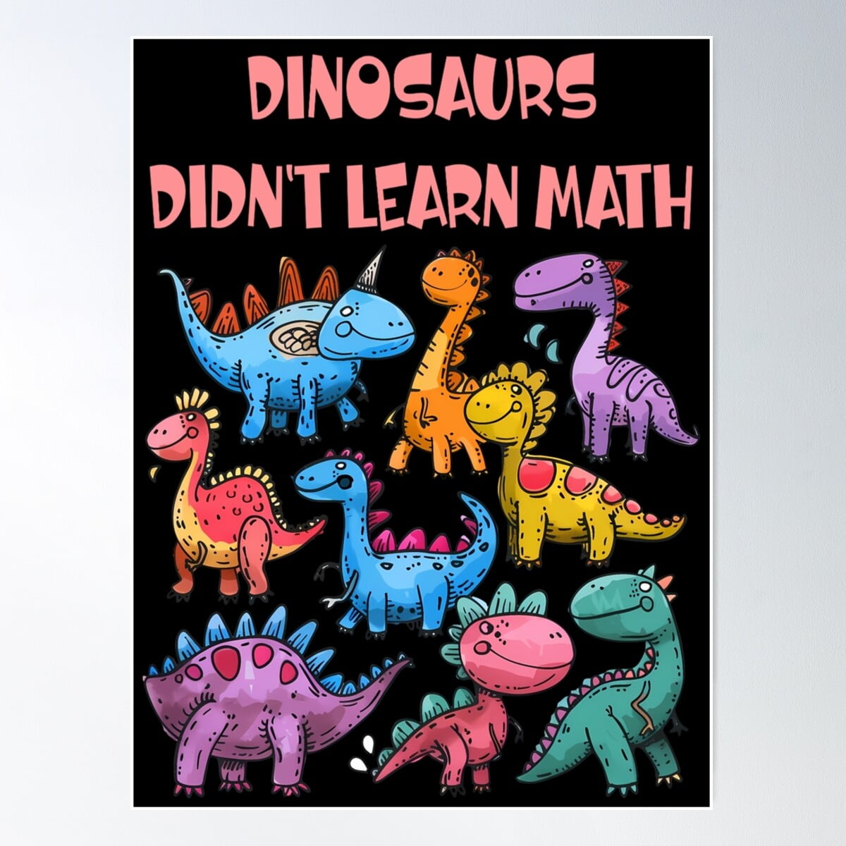 Dinosaurs Didn'T Learn Math Poster Wall Art, Modern Wall Decor For ...
