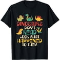 Dinosaurs Didn'T Read Look What Happened To Them Teacher T-Shirt ...