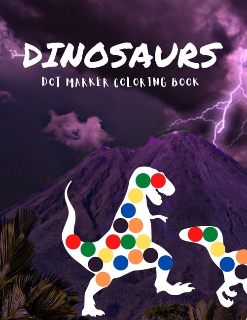 Dinosaurs: Dot Marker Coloring Book, (Paperback) - Walmart.com