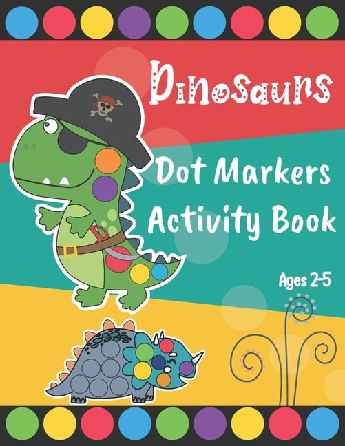 Dinosaurs Dot Markers Activity Book: Easy Guided BIG DOTS - Dot ...