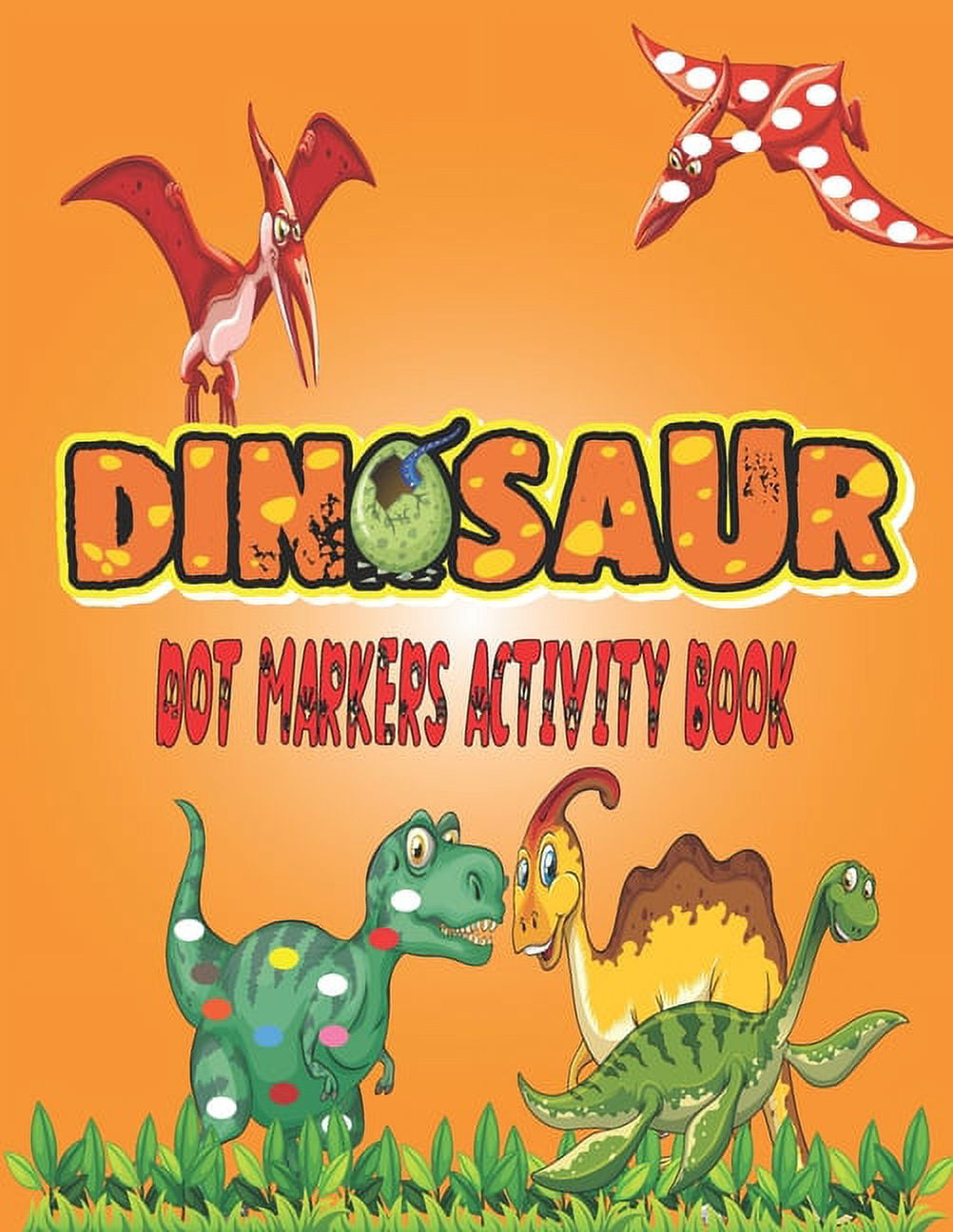 Dinosaurs Dot Markers Activity Book: Guided BIG DOTS - Do a dot page a ...
