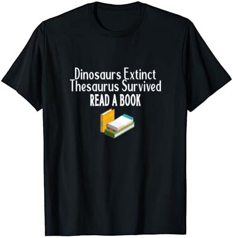 Dinosaurs Extinct Thesaurus Survived Read a Book T-Shirt - Walmart.com