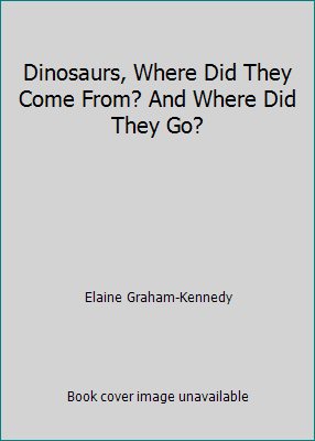 Pre-Owned Dinosaurs, Where Did They Come From? And Where Did They Go ...