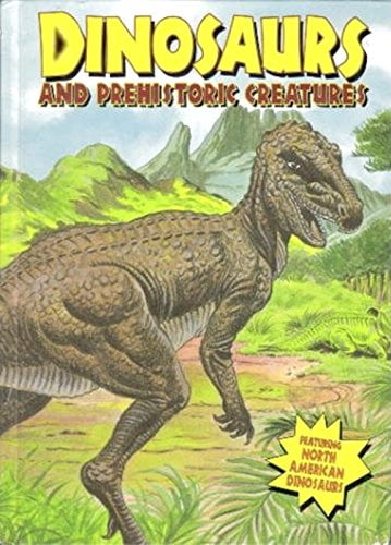 Pre-Owned Dinosaurs and Prehistoric Creatures (Dinosaurs and ...