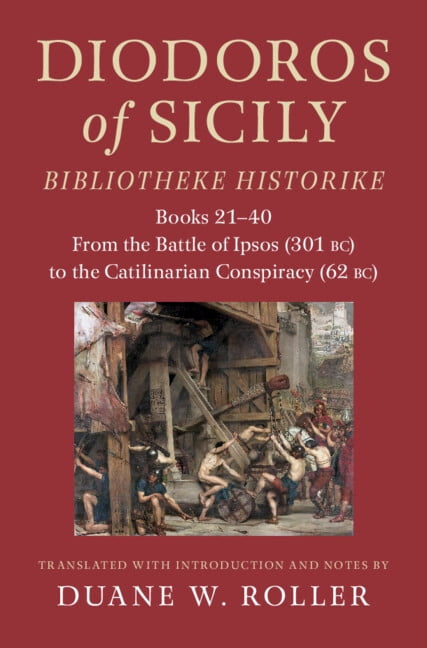 Diodoros of Sicily: Bibliotheke Historike: Books 21-40: From the Battle ...