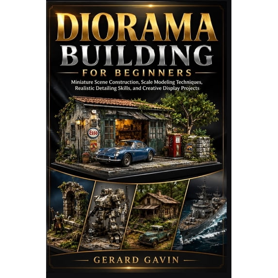 Diorama Building for Beginners: Miniature Scene Construction, Scale ...