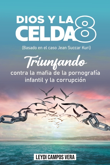 Dios y la Celda 8 (Basado en el caso de Jean Succar Kuri): Triunfando ...