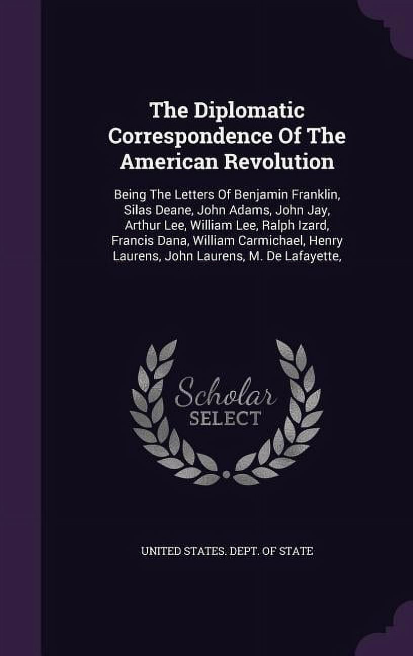 The Diplomatic Correspondence Of The American Revolution : Being The ...