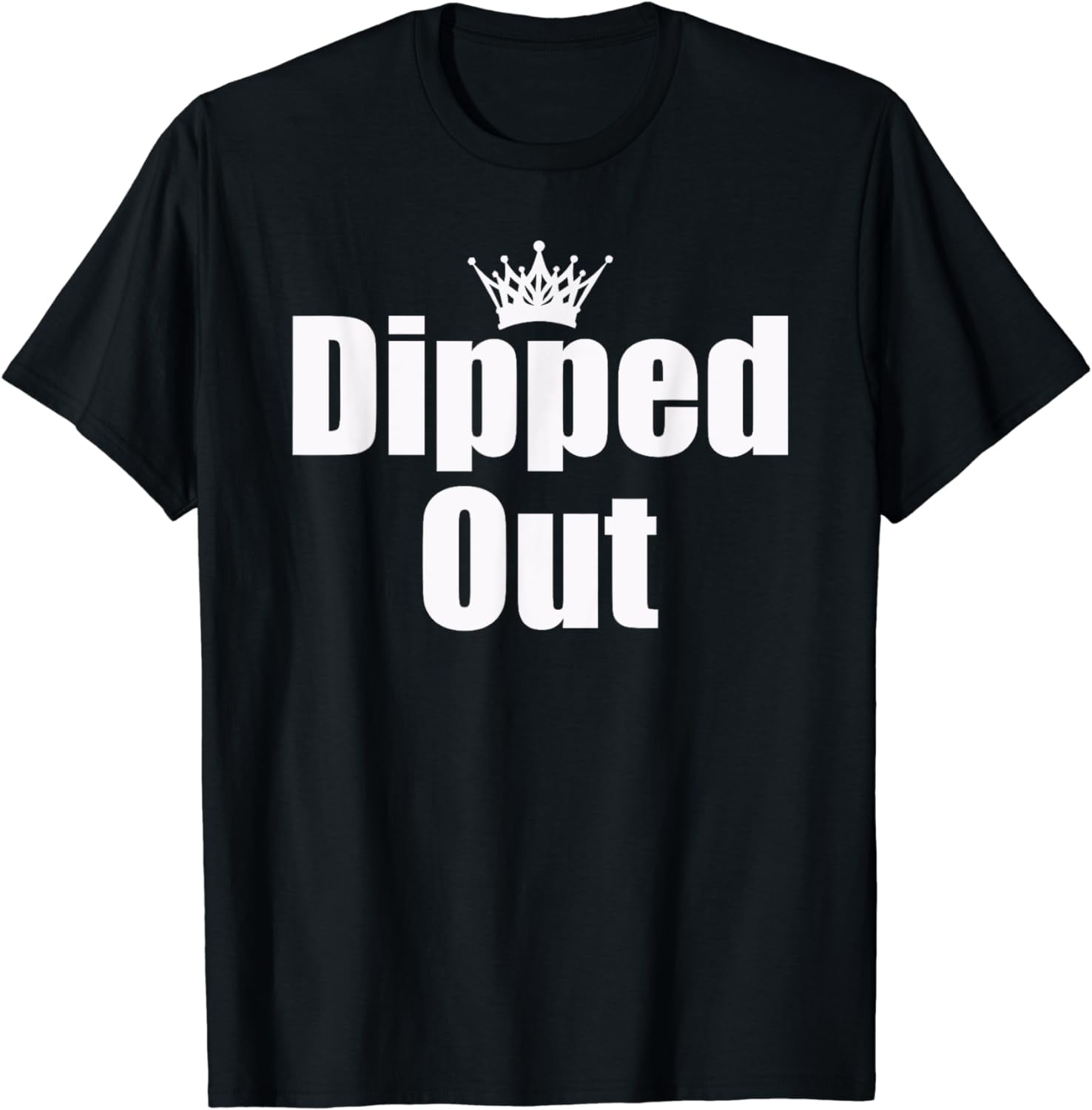 Dipped Out King Funny Short T-Shirt-M - Walmart.com