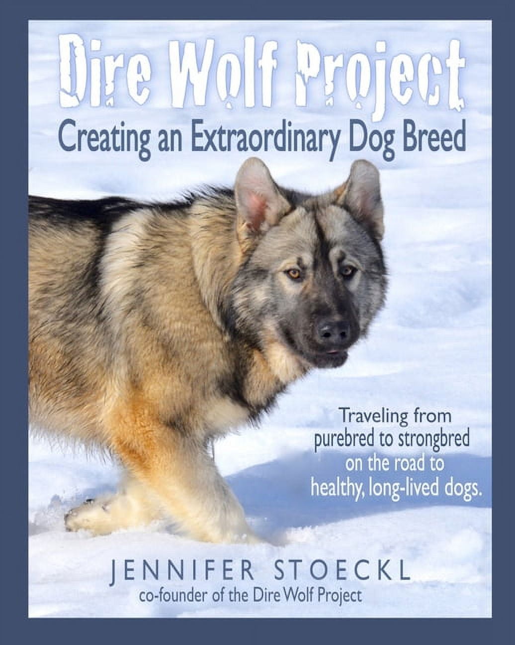 Dire Wolf Project: Creating an Extraordinary Dog Breed (Paperback ...