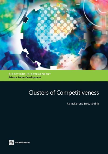 Directions in Development - Private Sect Clusters of Competitiveness ...