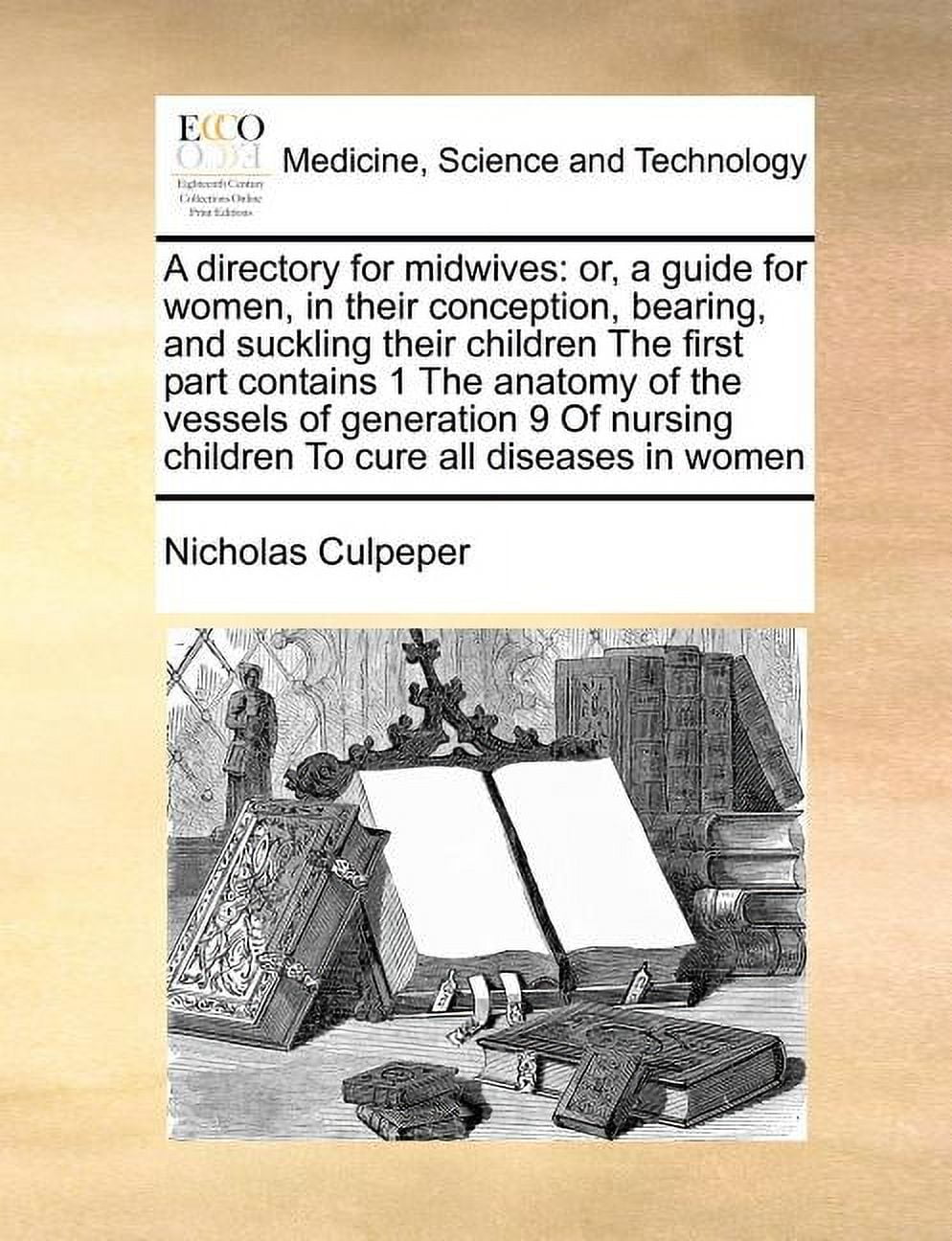 A Directory for Midwives: Or, a Guide for Women, in Their Conception ...