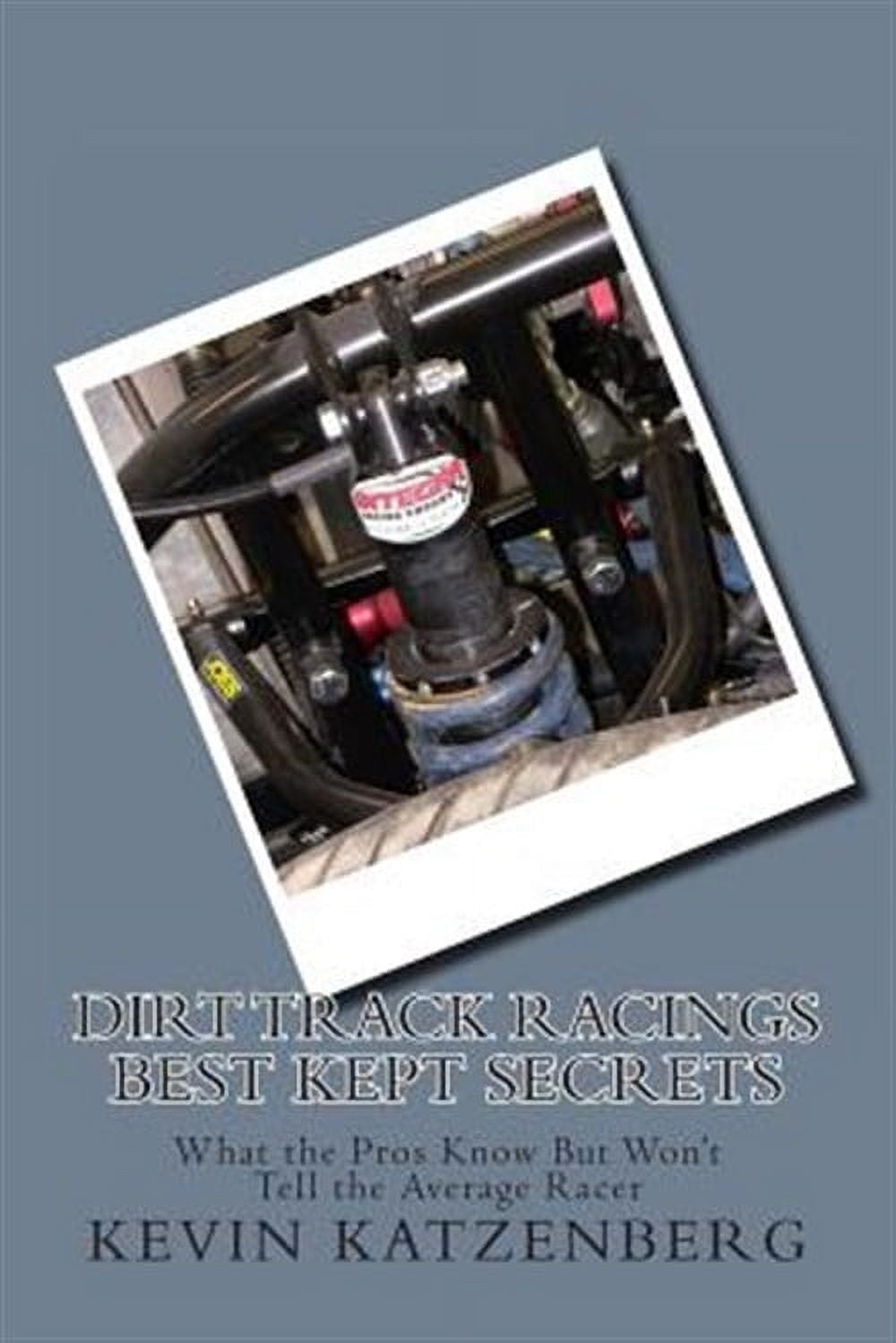 Dirt Track Racings Best Kept Secrets: What the Pros Know But Won't Tell ...