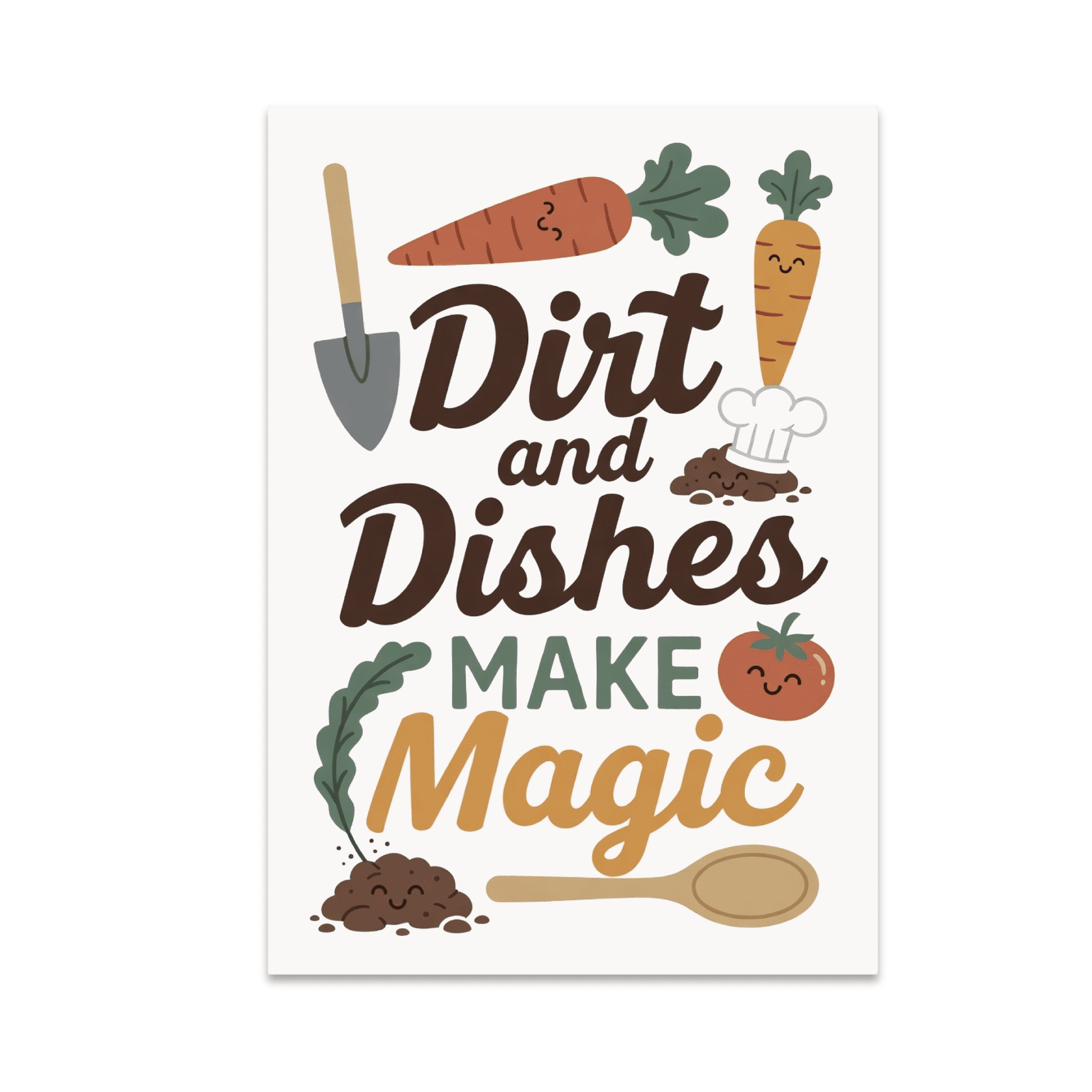 Dirt and Dishes Make Magic - Farm Cooking Enthusiast - 13x19 Poster ...