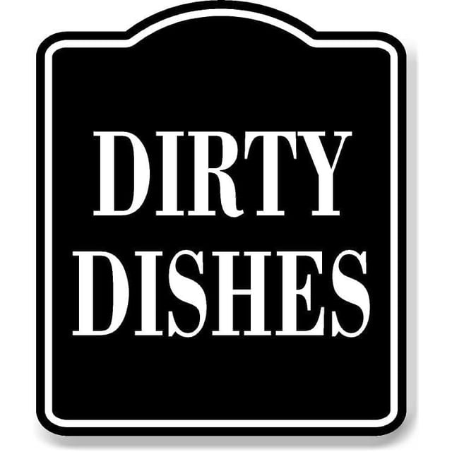 Dirty Dishes BLACK Aluminum Composite Sign, 15"x18" - Walmart.com