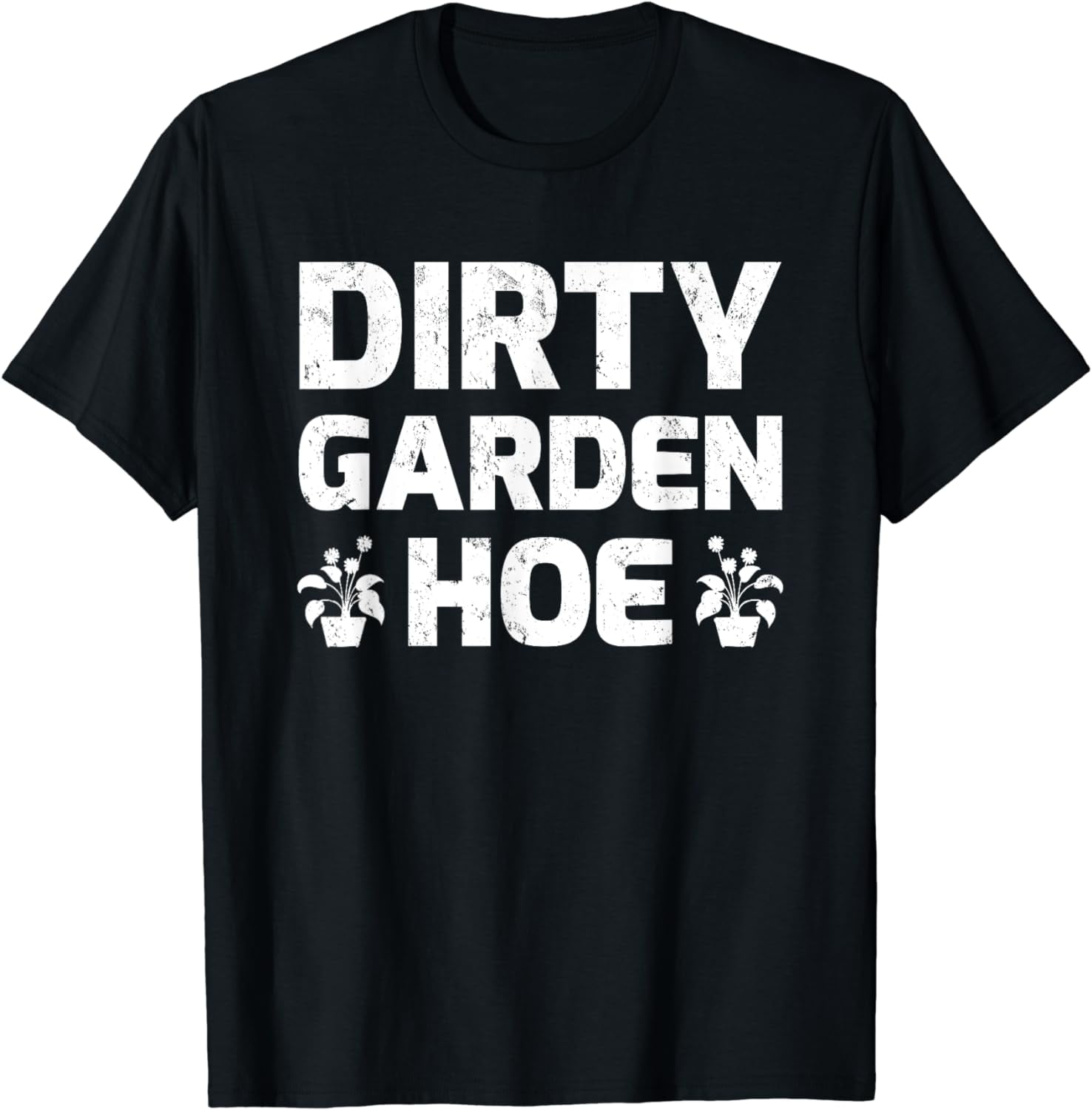 Dirty Garden Hoe Shirt Funny Gardener T-Shirt - Walmart.com