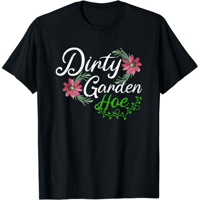 Dirty Garden Hoe Shirt Gardening Humor Design T-Shirt - Walmart.com