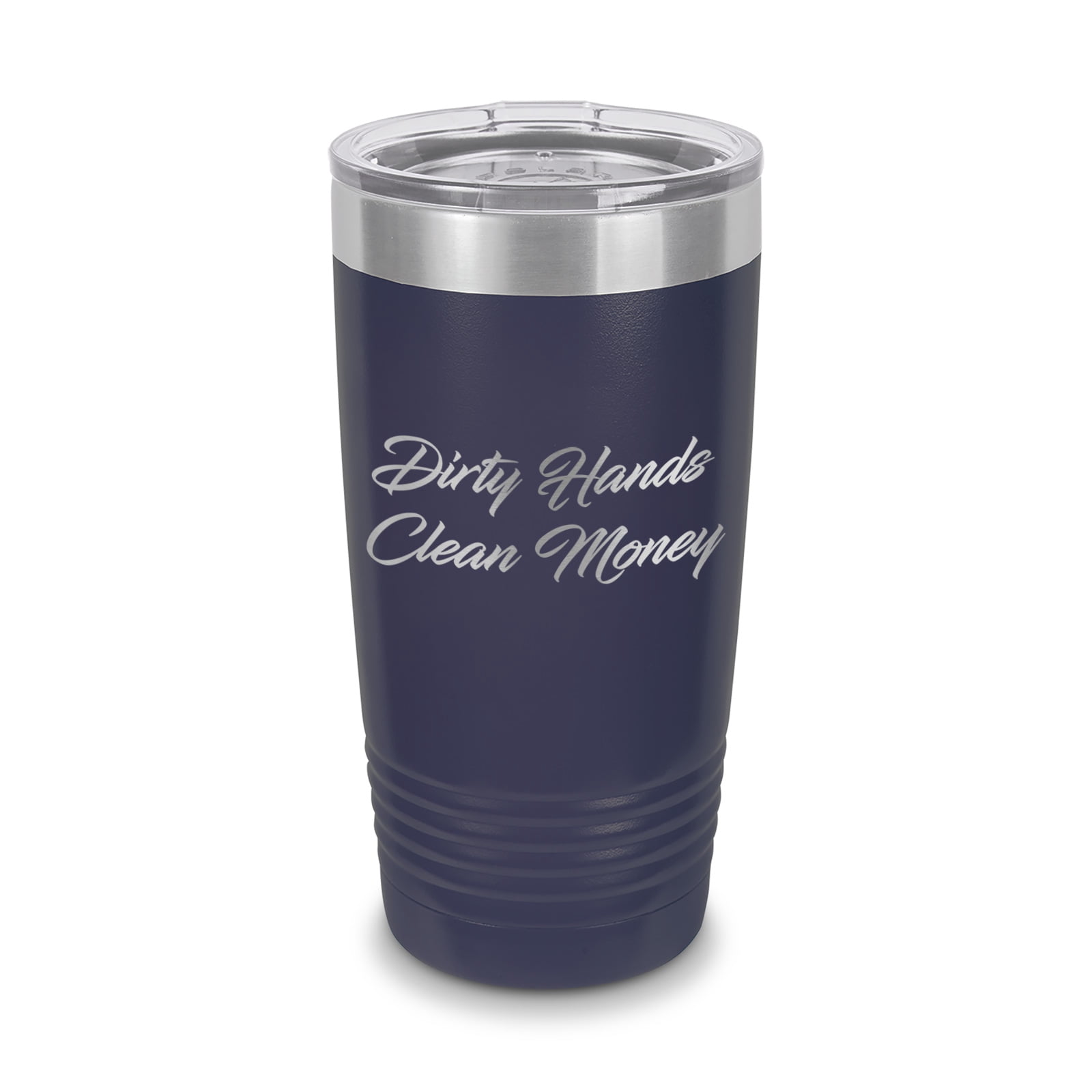 Dirty Hands Clean Money Tumbler 20 oz - Laser Engraved w/ Clear Lid ...