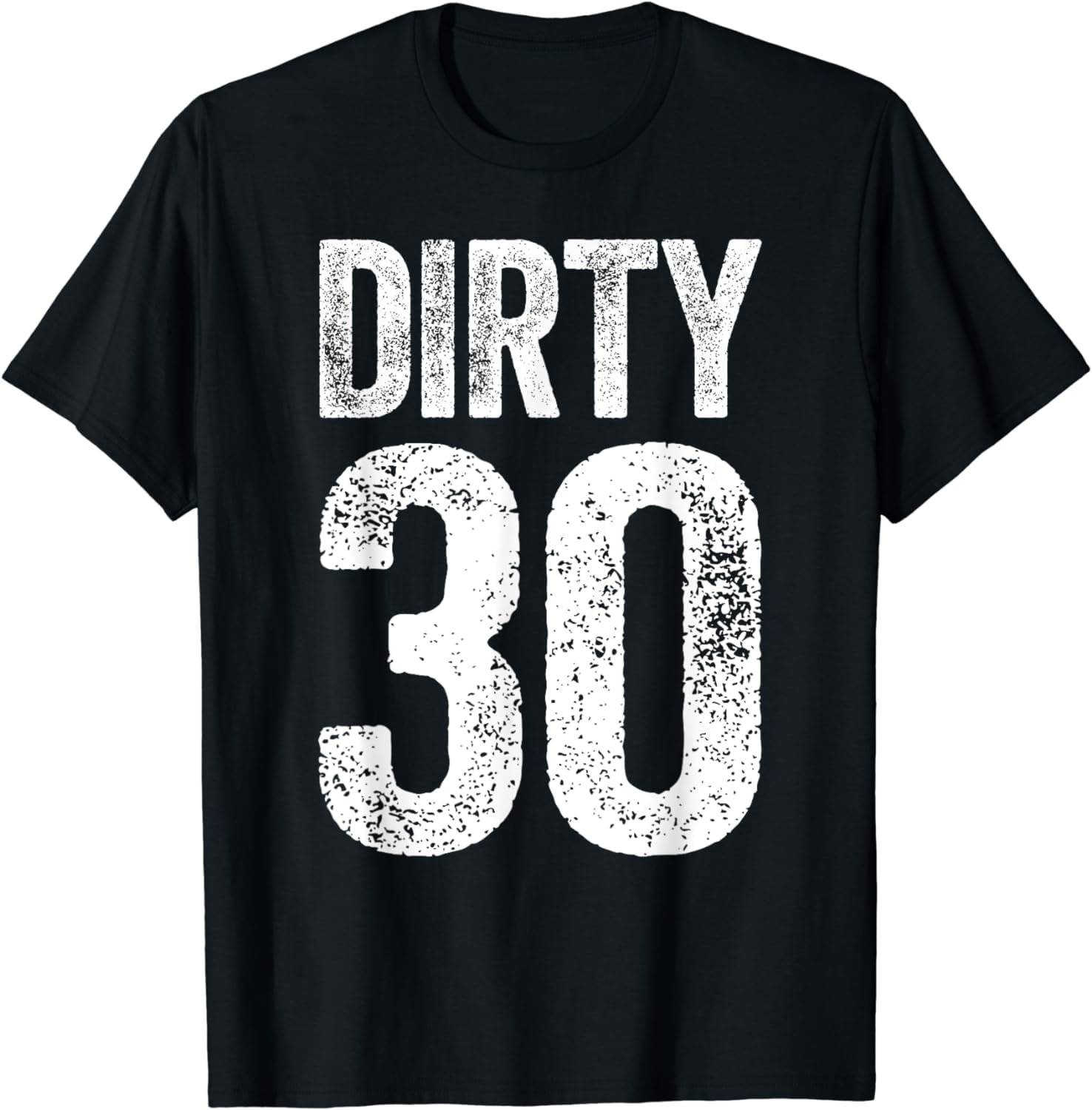 Dirty Thirty T-Shirt 30th Birthday Shirt T-Shirt - Walmart.com