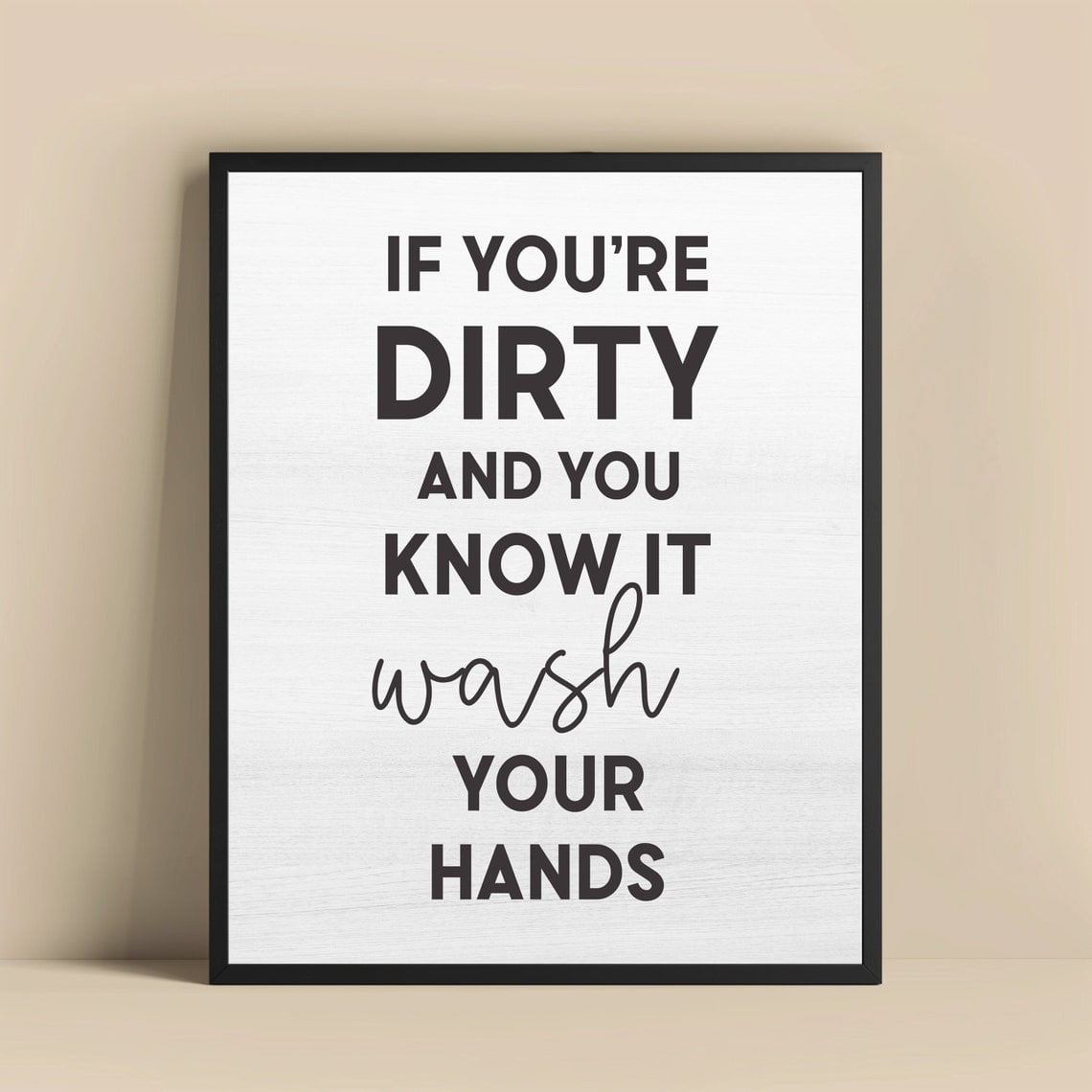 If You'Re Dirty And You Know It Wash Your Hands Print, Funny Bathroom ...
