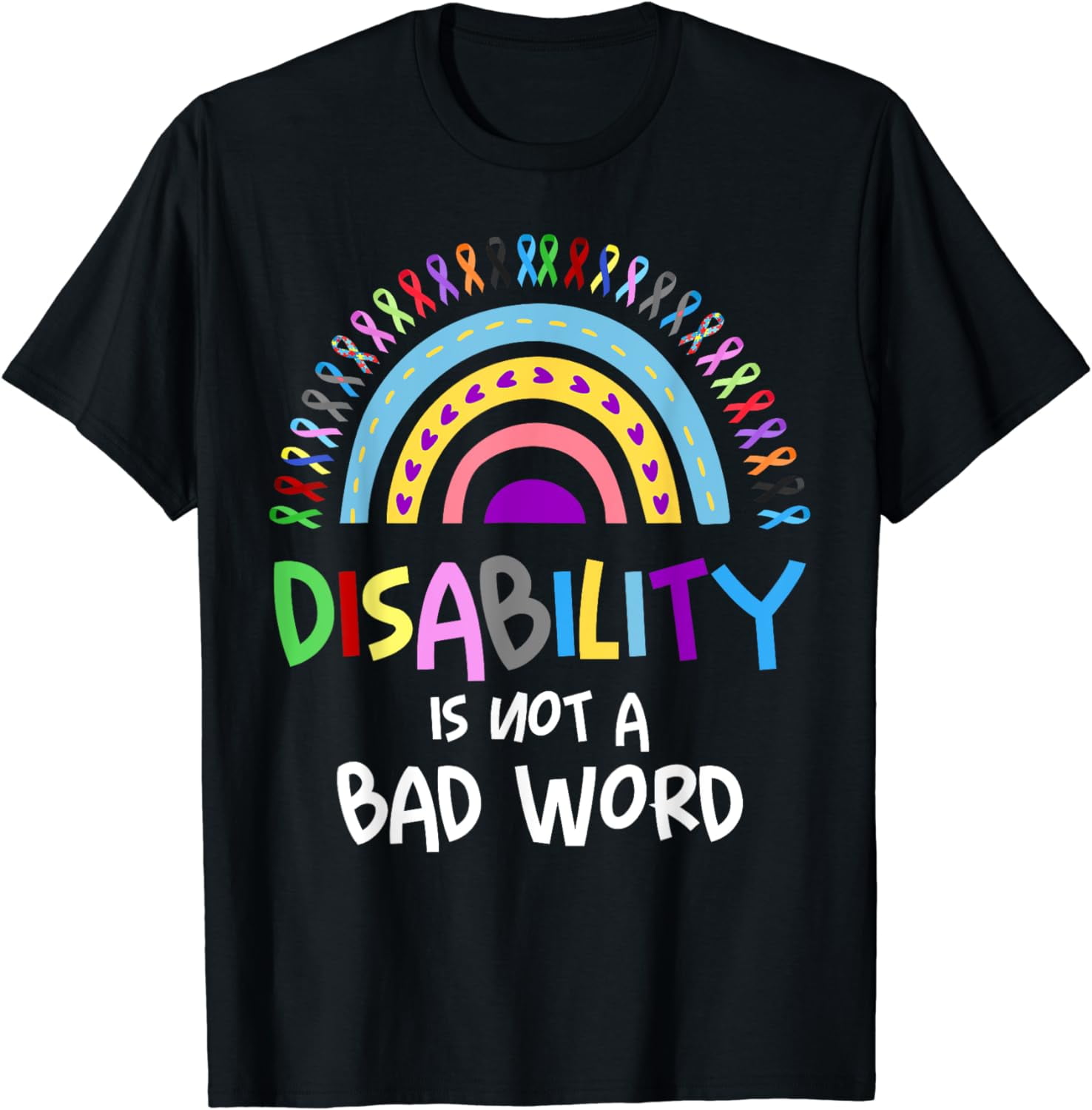 Disability Is Not A Bad Word Disability Pride Month Rainbow T-Shirt ...