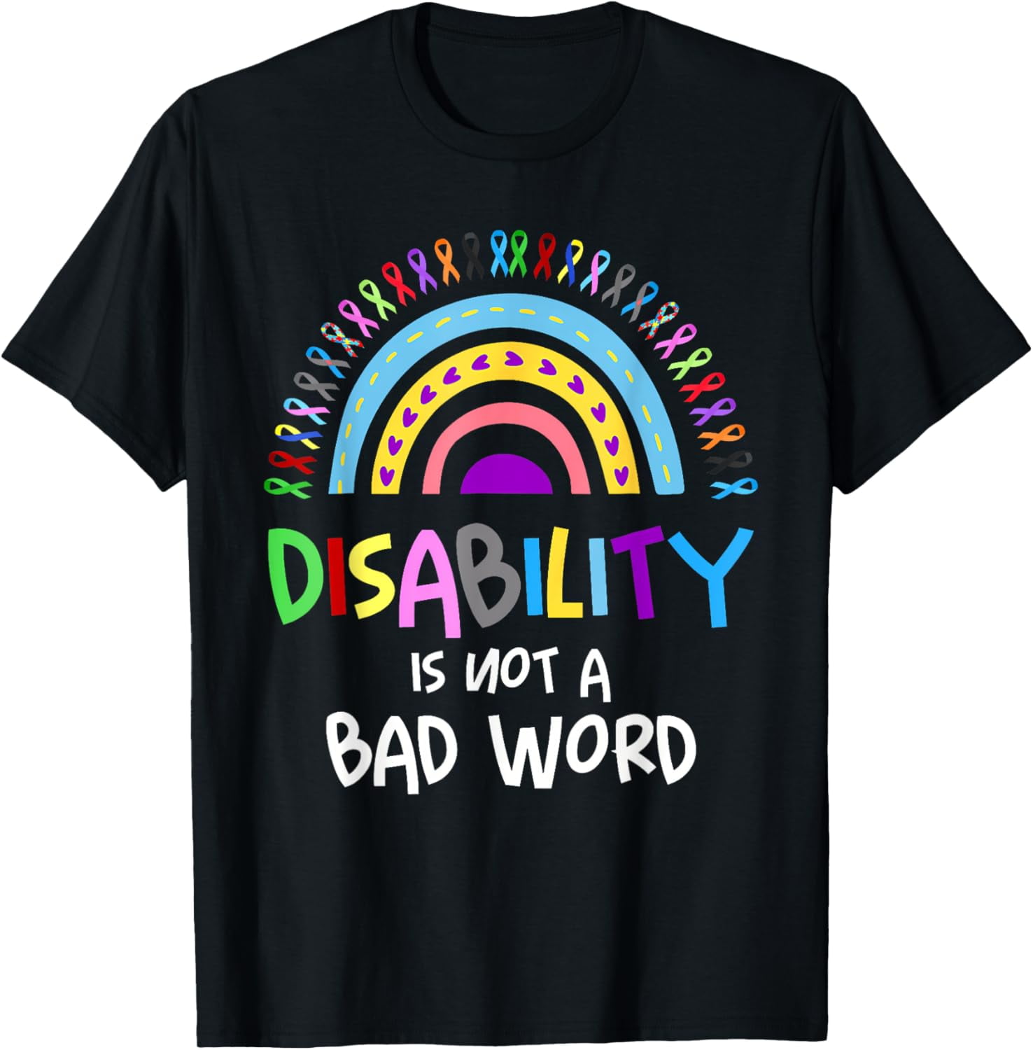 Disability Is Not A Bad Word Disability Pride Month Rainbow T-Shirt ...