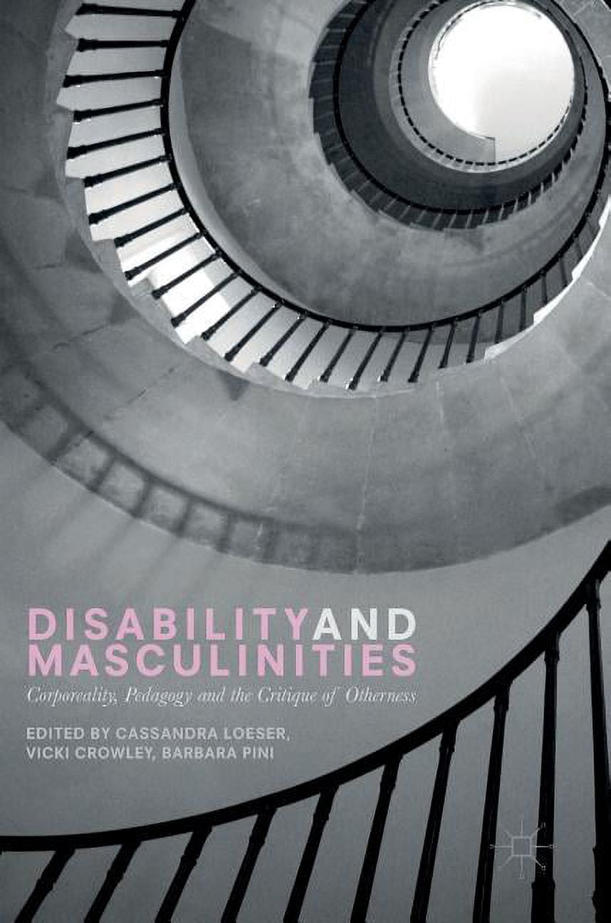 Disability and Masculinities: Corporeality, Pedagogy and the Critique ...