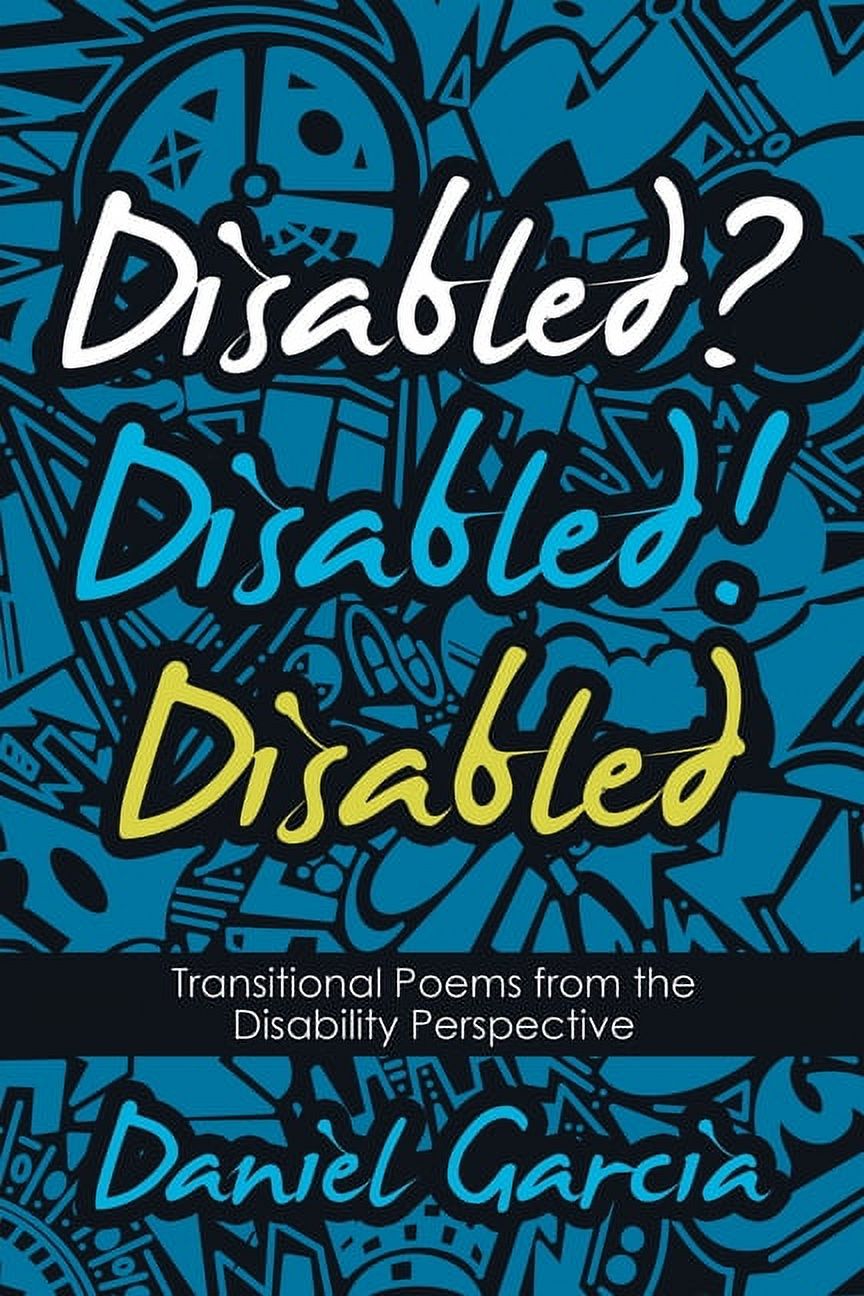 Disabled? Disabled! Disabled : Transitional Poems from the Disability ...