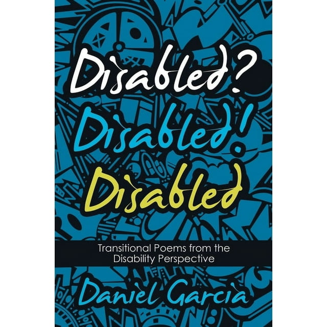 Disabled? Disabled! Disabled : Transitional Poems from the Disability ...
