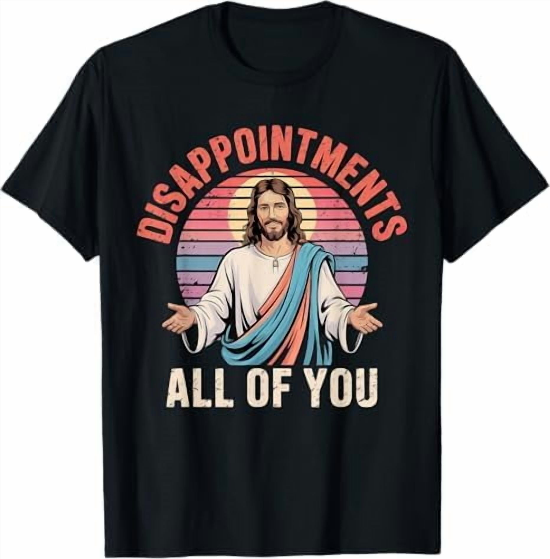 Disappointments All of You Jesus Christian Religion T-Shirt Funny Humor ...