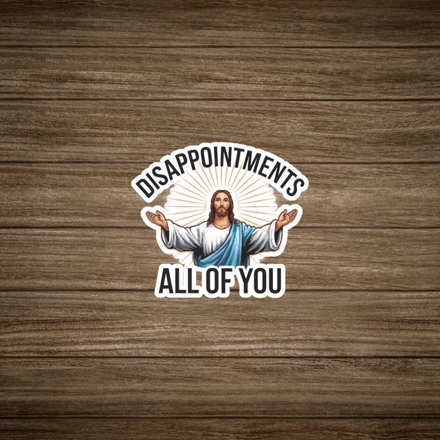 Disappointments All Of You Jesus Christian Sticker Decalphone Decal ...