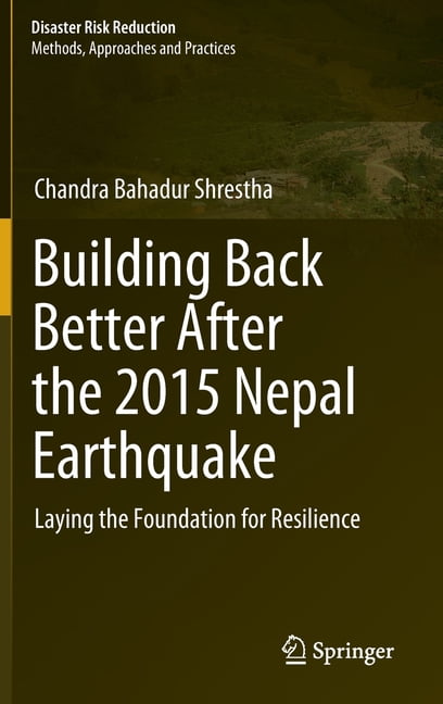 Disaster Risk Reduction: Building Back Better After the 2015 Nepal ...